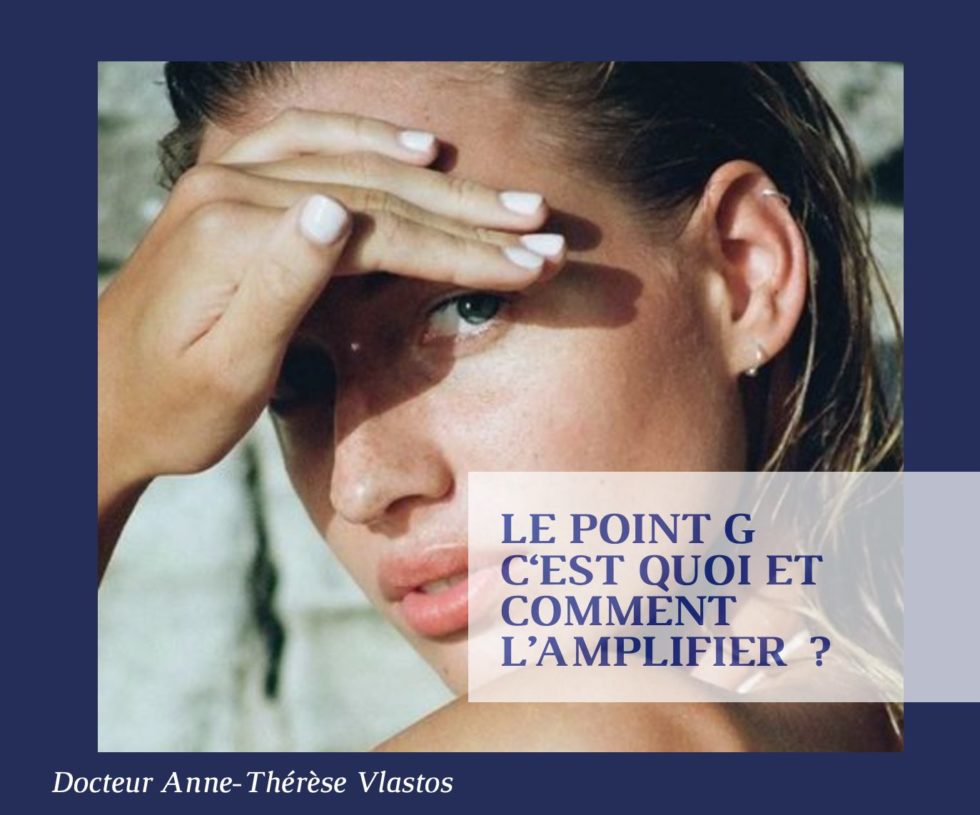 Le point G, c’est quoi et comment l’amplifier ? | Dr Anne-Thérèse ...